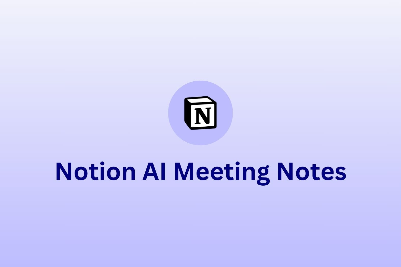 Notion AI Meeting Notes Review: My Long-Time Fan Honest Take