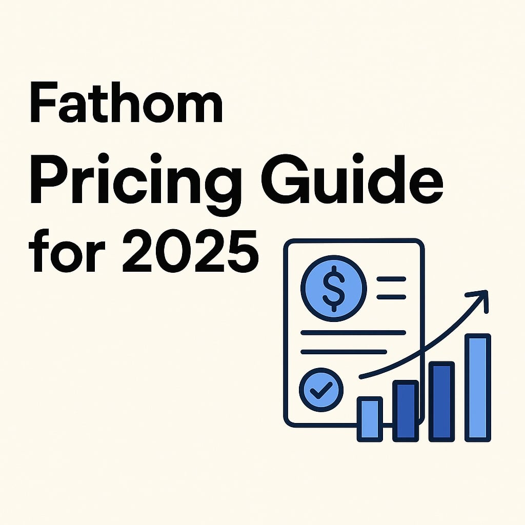 What does Fathom Cost? 2025 Pricing Guide