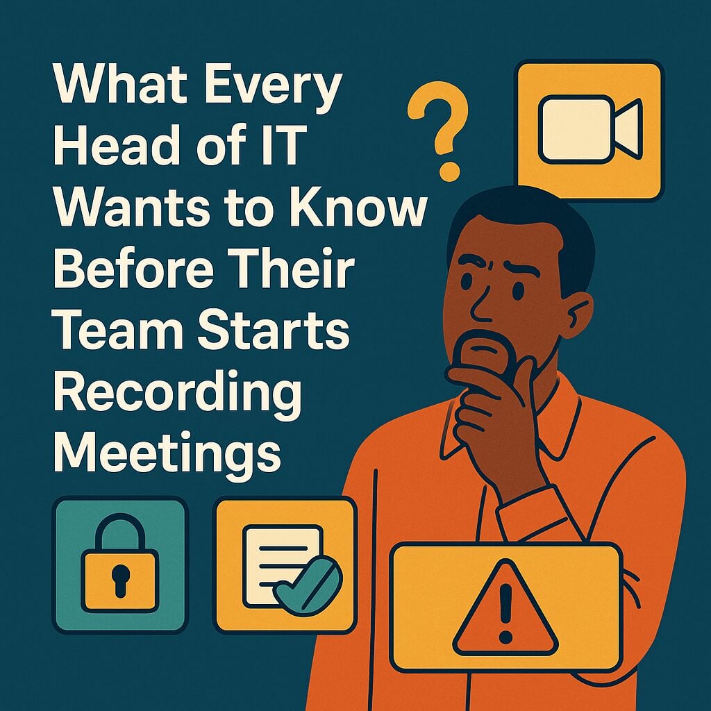 What Every Head of IT Wants to Know Before Recording Meetings - tl;dv